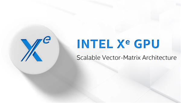 22年后再战高性能显卡！Intel Xe GPU架构详解：王之野望-电子工程专辑