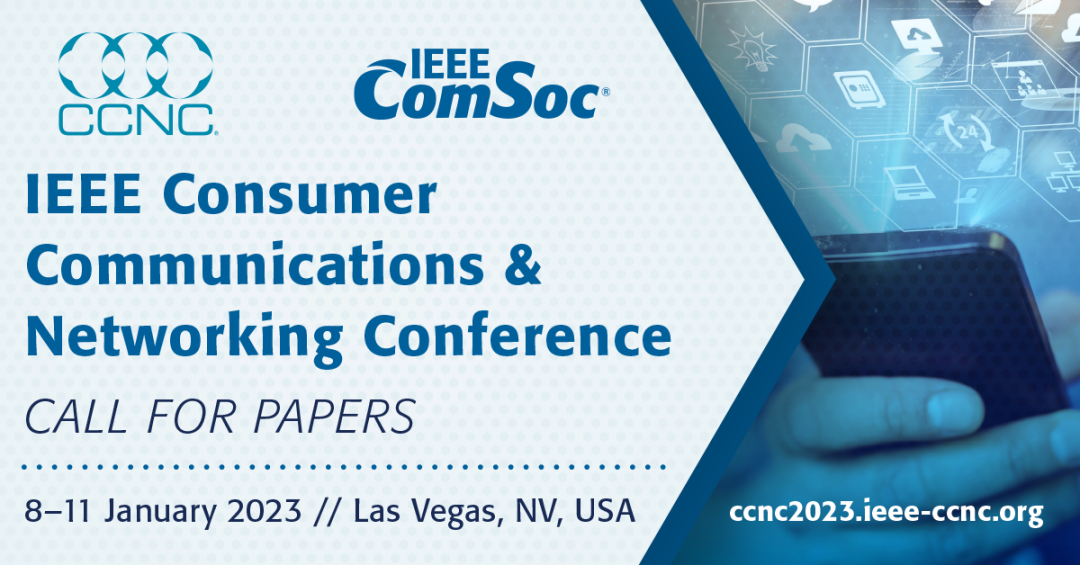 CallforPaper|IEEECCNC2023（IEEE消费者通信与网络会议）-电子工程专辑
