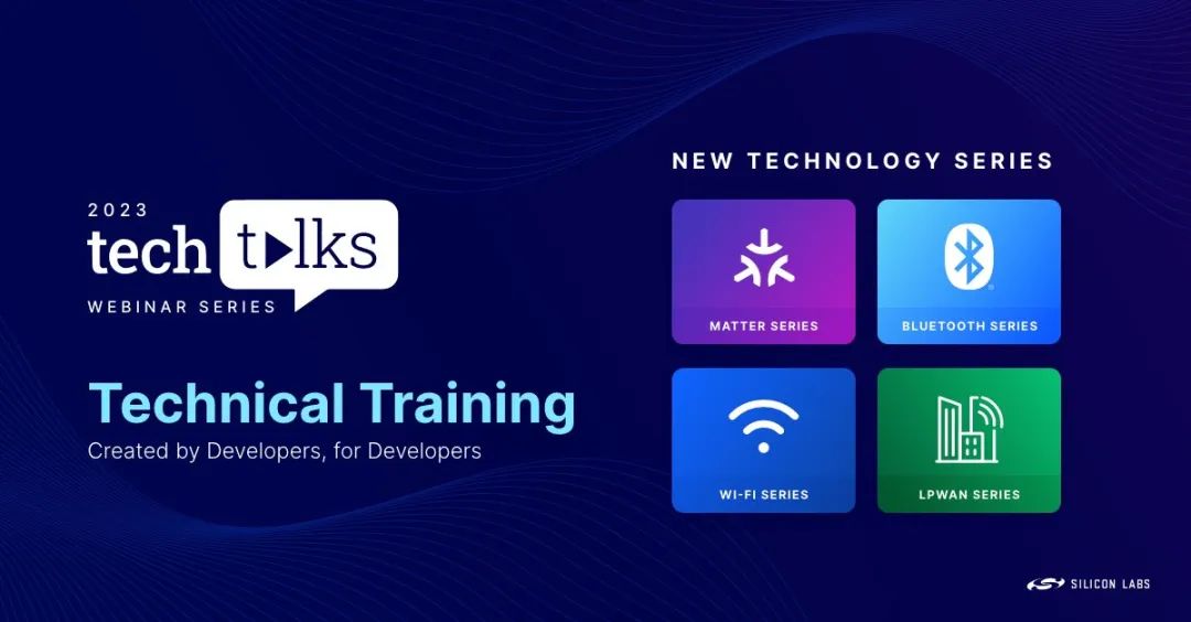 火热报名中！2023TechTalks技术讲座开展Wi-Fi、Matter、LPWAN和蓝牙四大主题培训-电子工程专辑