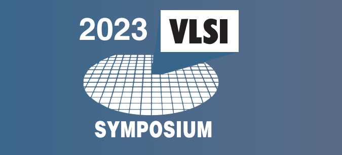 VLSI2023开幕在即，入选论文225篇，中国内地论文入选数量达历史最高纪录-电子工程专辑