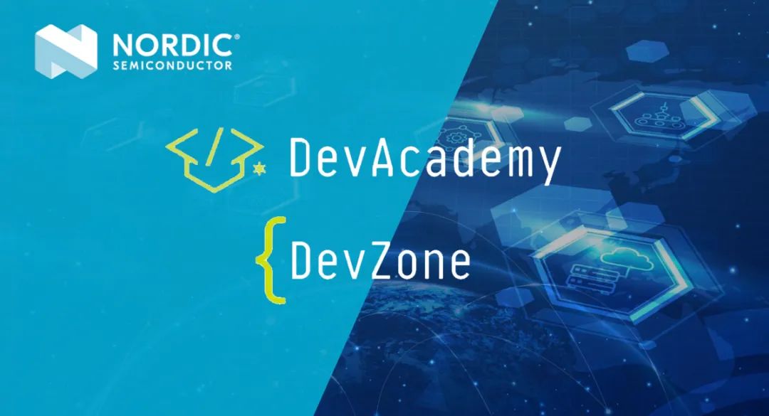 解锁Nordic双星平台：DevZone × DevAcademy，IoT开发者的技能加速器！-电子工程专辑